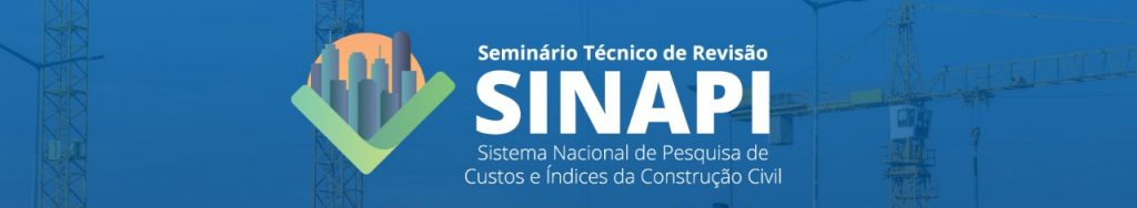 Seminários técnicos de revisão do Sinapi serão retomados em setembro ...