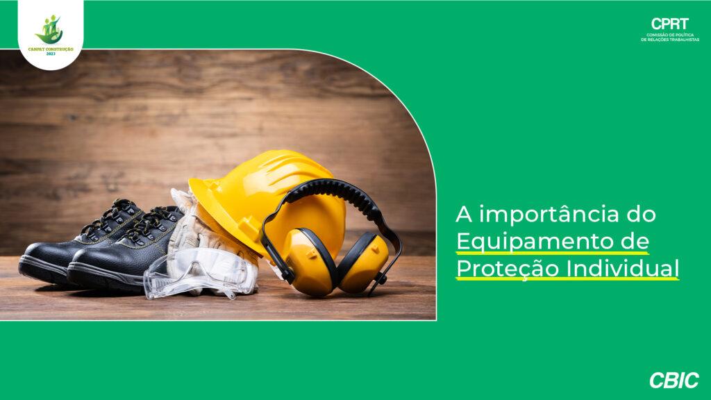 Equipamento de Proteção Individual e sua importância - CBIC – Câmara ...